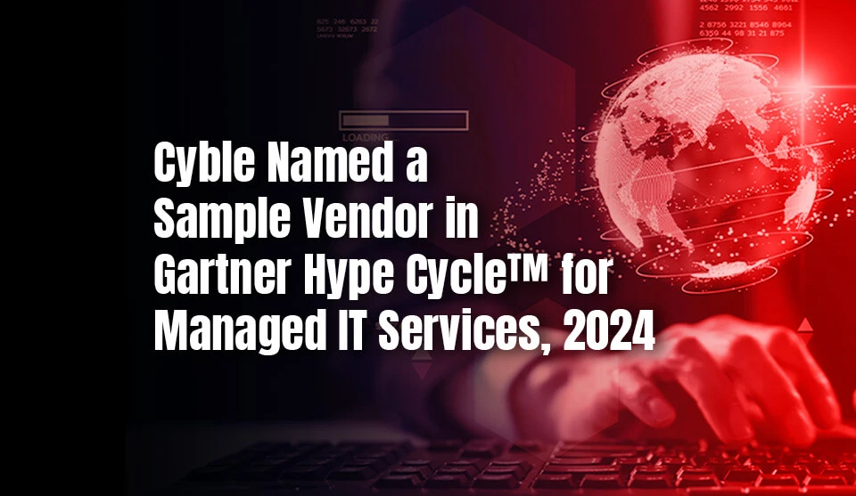 Gartner Highlights Cyble In 2024 Hype Cycle For Managed IT Services